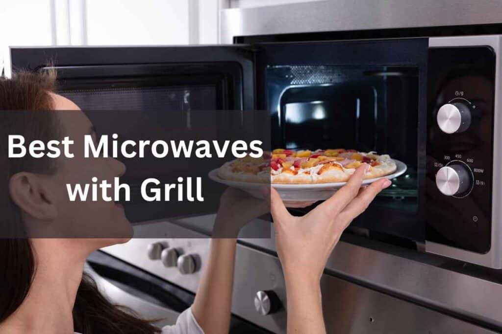 The 5 Best Microwaves With Grill